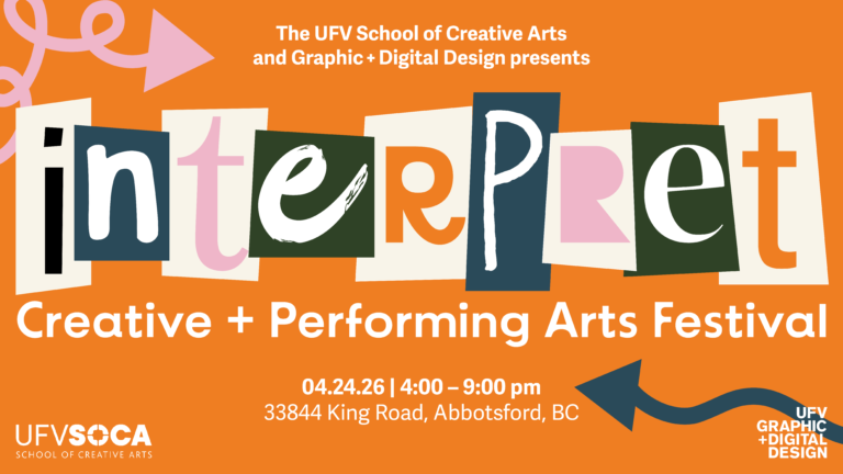 UFV Abbotsford – INTERPRET: Creative + Performing Arts Festival, taking ...